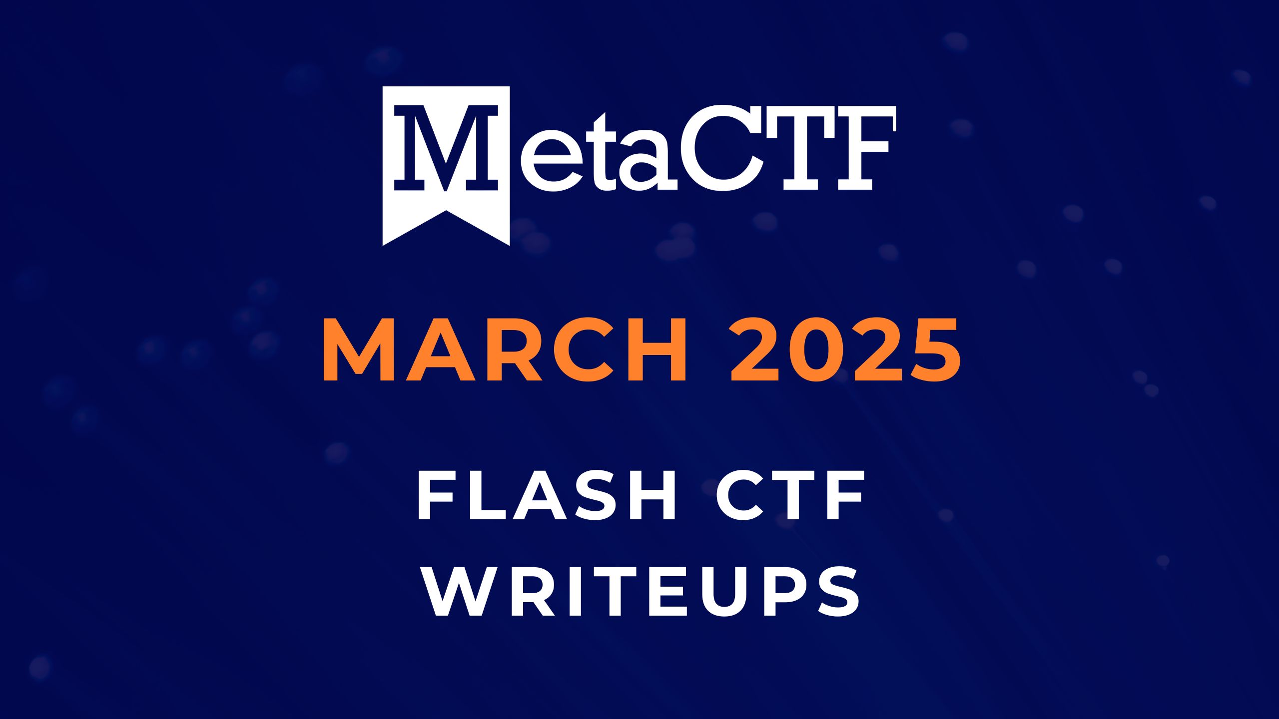 Flash CTF - March 2025 Writeups Archives - MetaCTF