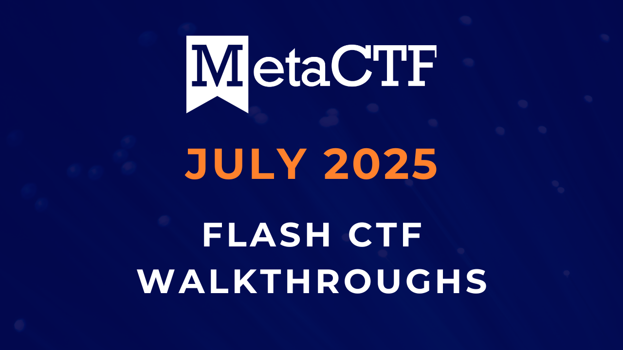 Flash CTF - July 2025 Writeups Archives - MetaCTF